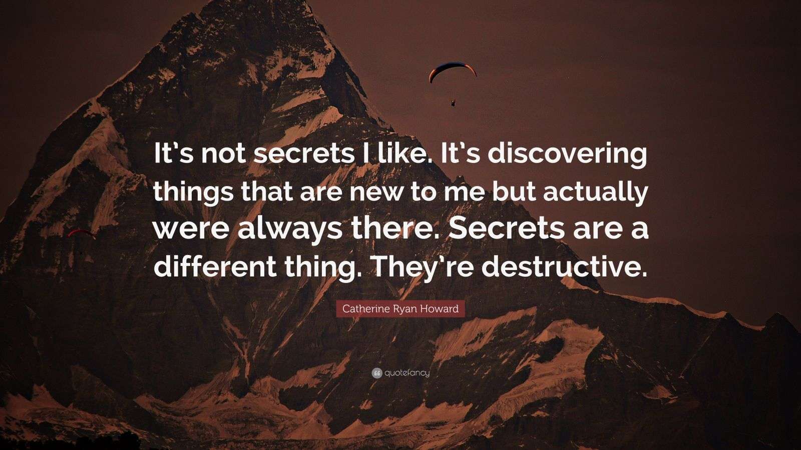 Catherine Ryan Howard Quote: “It’s not secrets I like. It’s discovering ...
