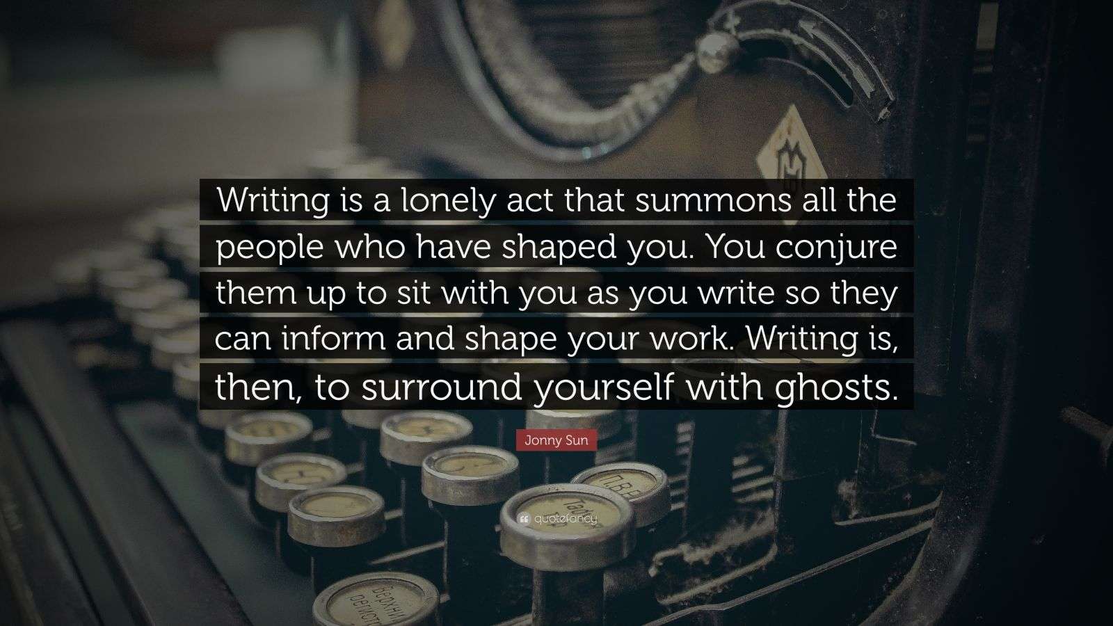 Jonny Sun Quote: “Writing is a lonely act that summons all the people ...