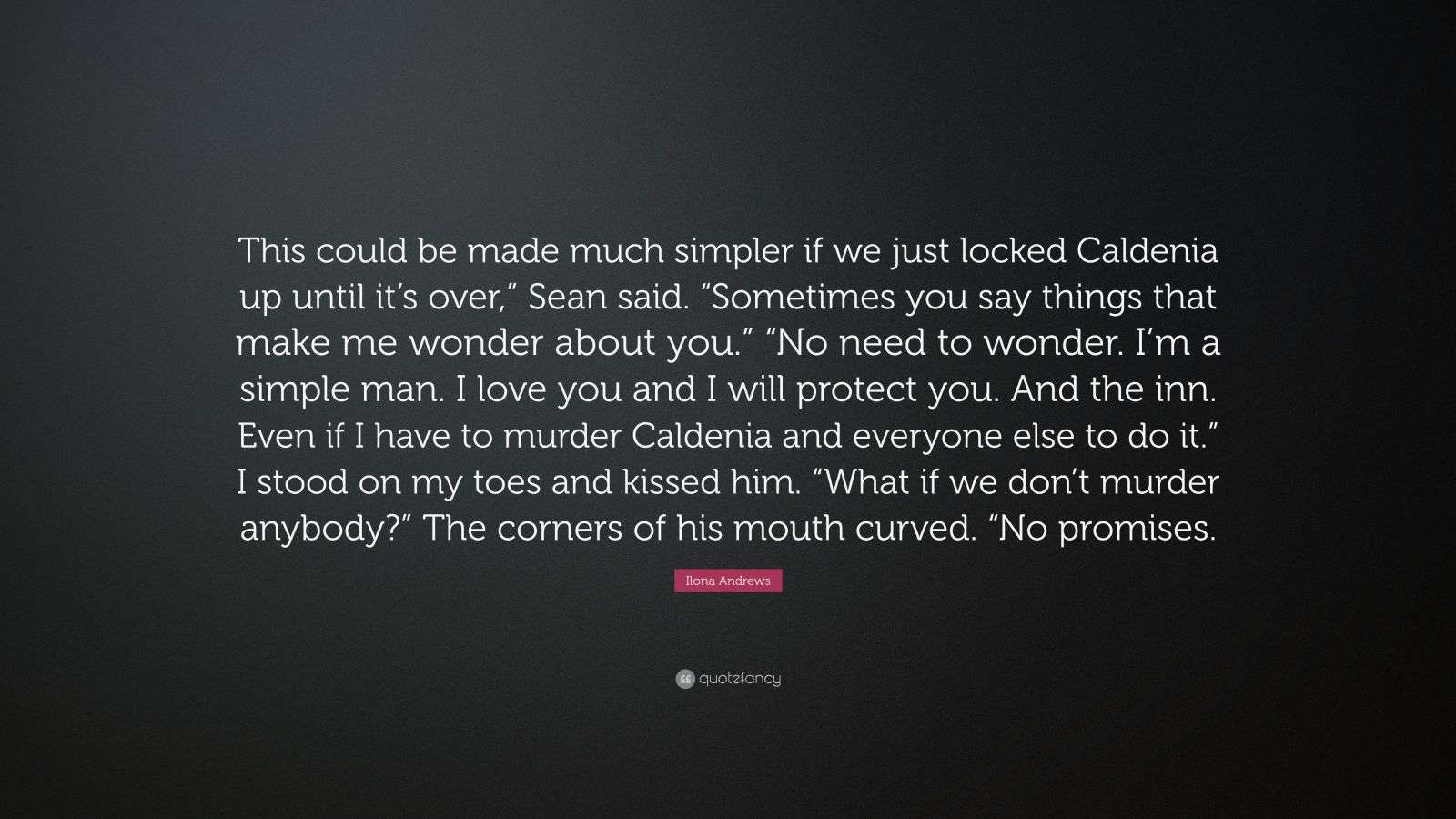 Ilona Andrews Quote: “This could be made much simpler if we just locked ...