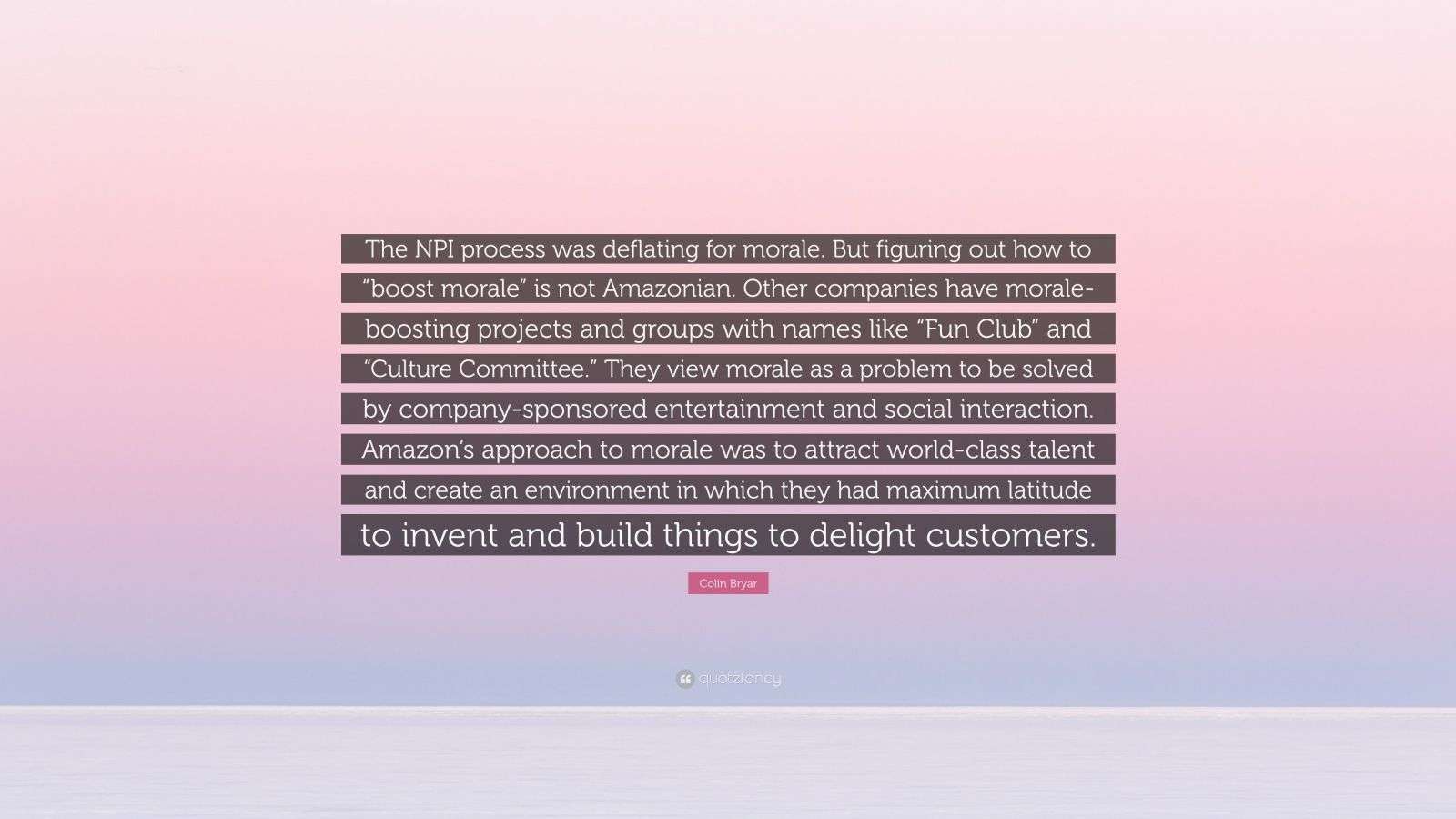 Colin Bryar Quote: “The NPI process was deflating for morale. But ...