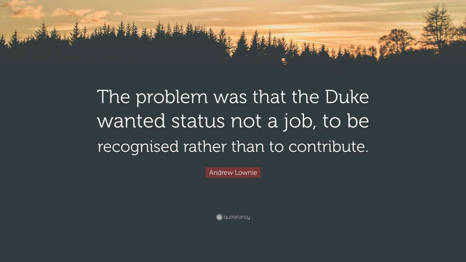 Andrew Lownie Quote: “The problem was that the Duke wanted status not a ...