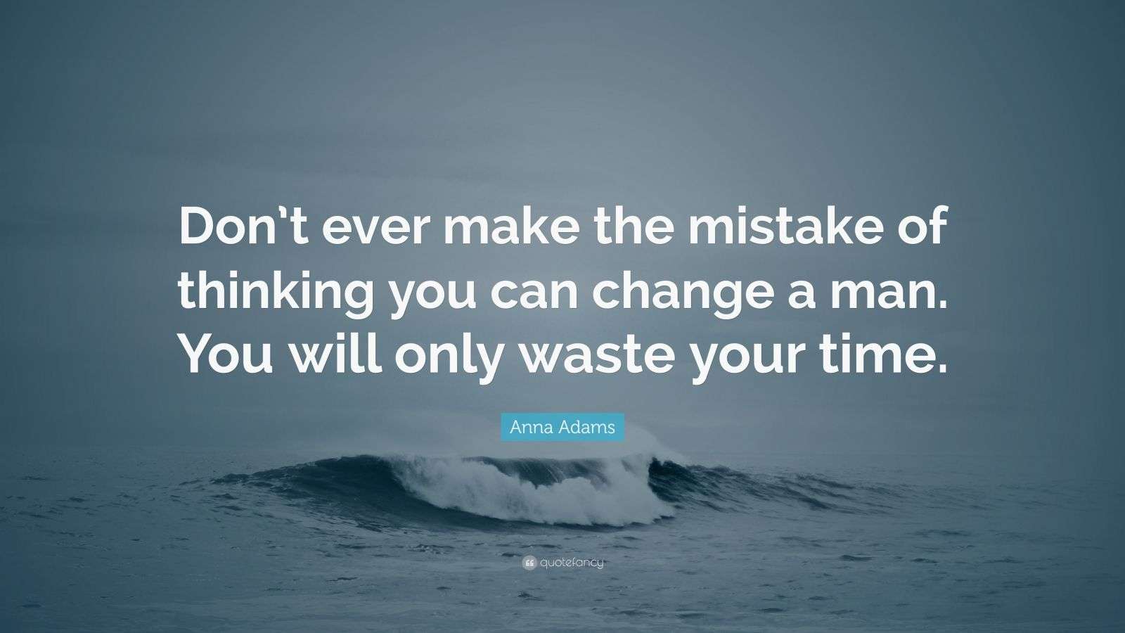 Anna Adams Quote: “Don’t ever make the mistake of thinking you can ...