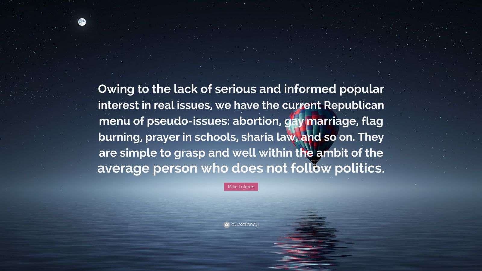 Mike Lofgren Quote: “Owing to the lack of serious and informed popular ...
