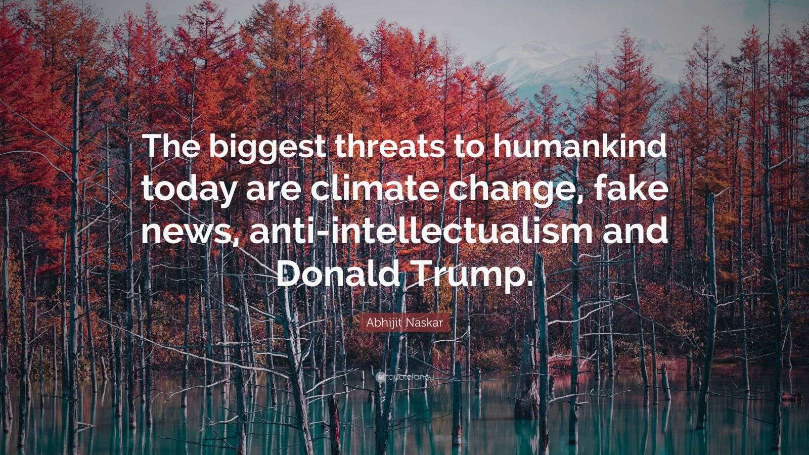 Abhijit Naskar Quote: “The biggest threats to humankind today are ...