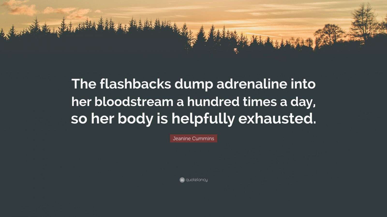 Jeanine Cummins Quote: “The flashbacks dump adrenaline into her ...
