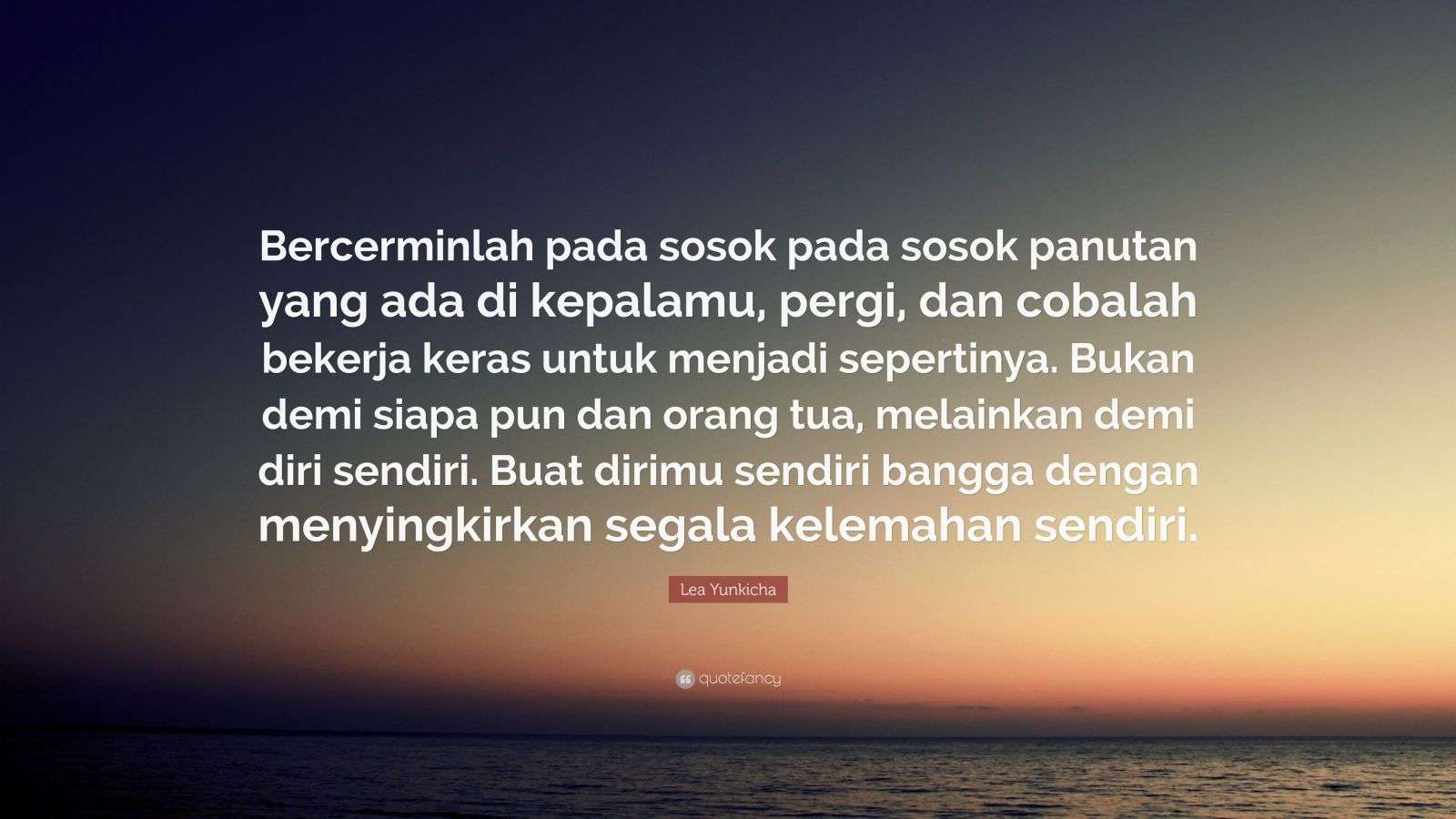 Lea Yunkicha Quote: “Bercerminlah pada sosok pada sosok panutan yang ...
