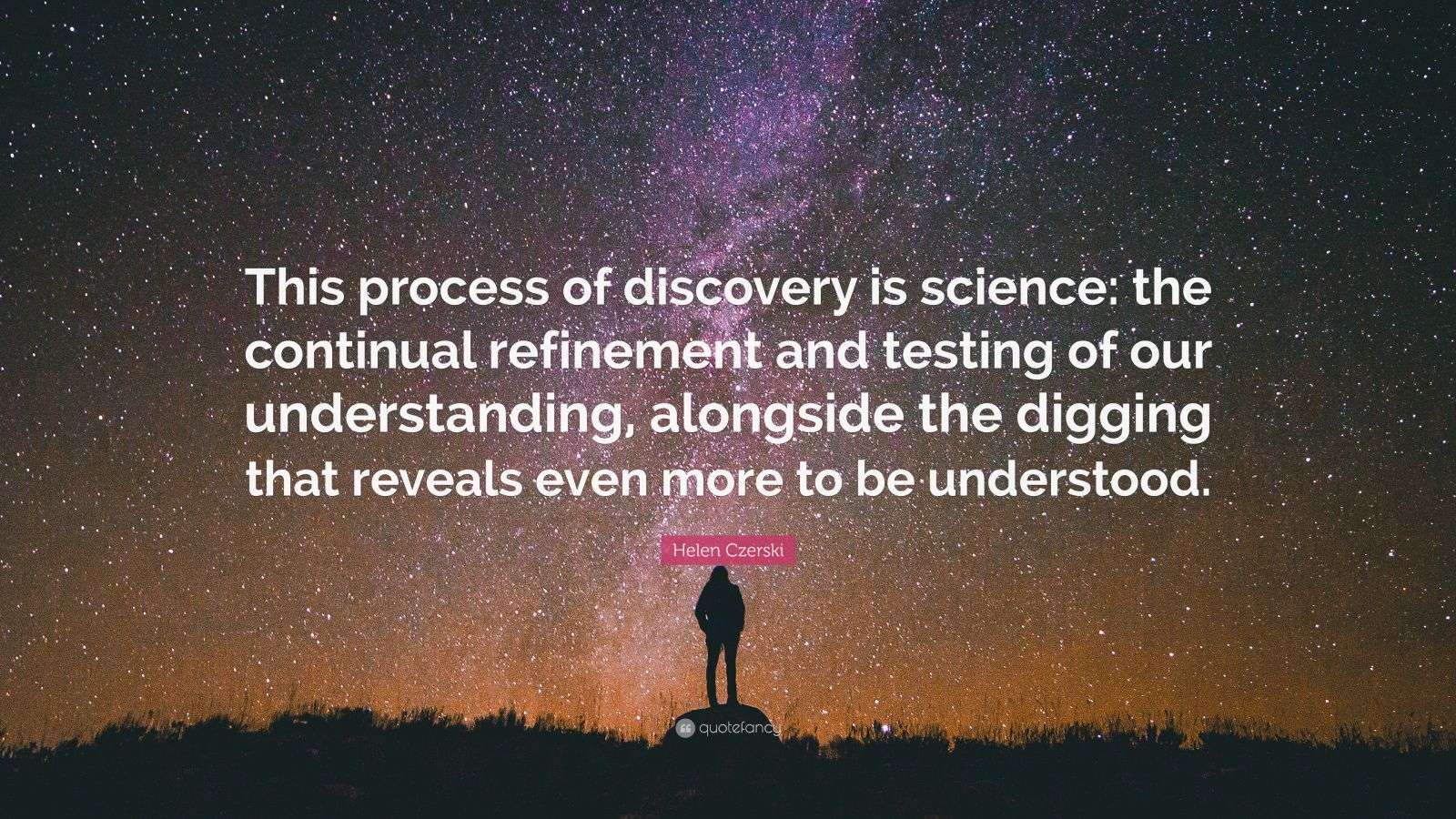 Helen Czerski Quote: “This process of discovery is science: the ...