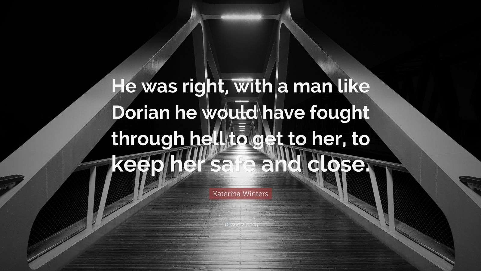 Katerina Winters Quote: “He was right, with a man like Dorian he would ...