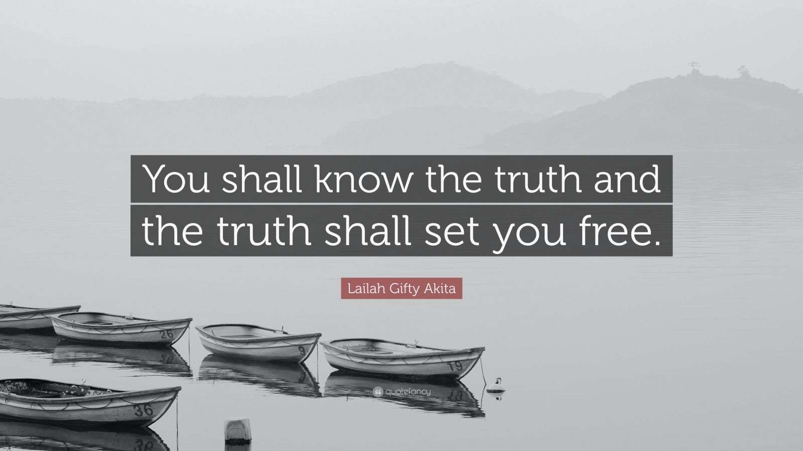 Lailah Gifty Akita Quote: “You shall know the truth and the truth shall ...