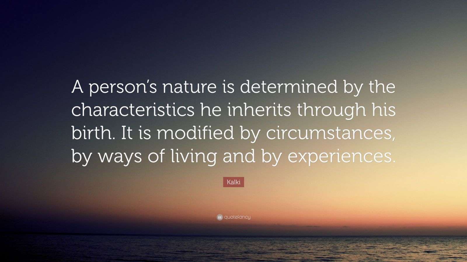 Kalki Quote: “A person’s nature is determined by the characteristics he ...