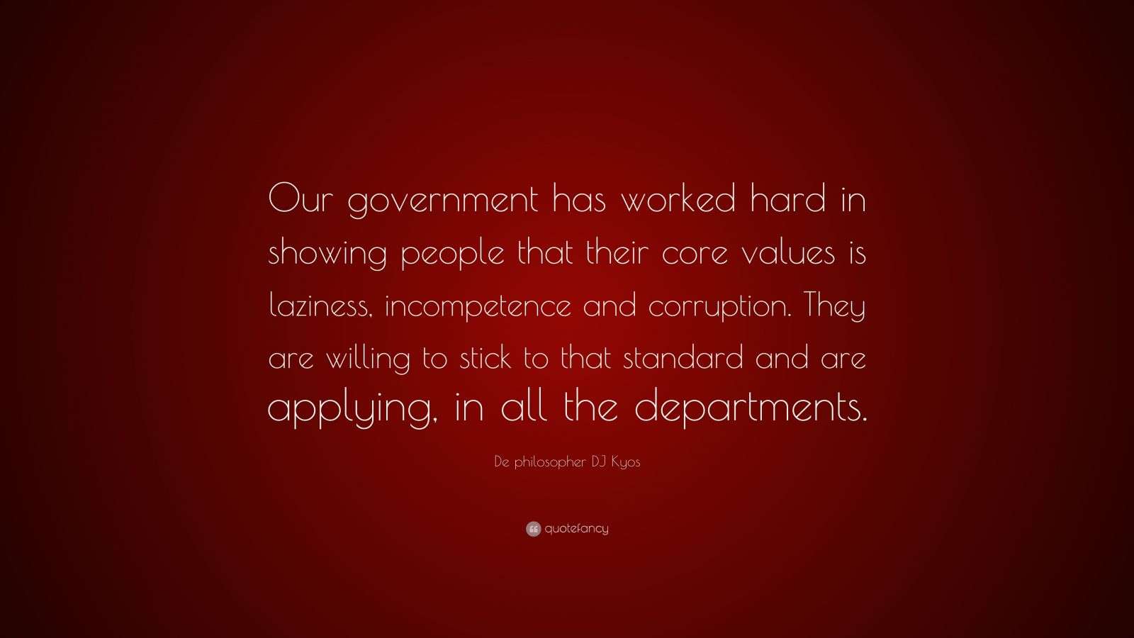 De philosopher DJ Kyos Quote: “Our government has worked hard in ...