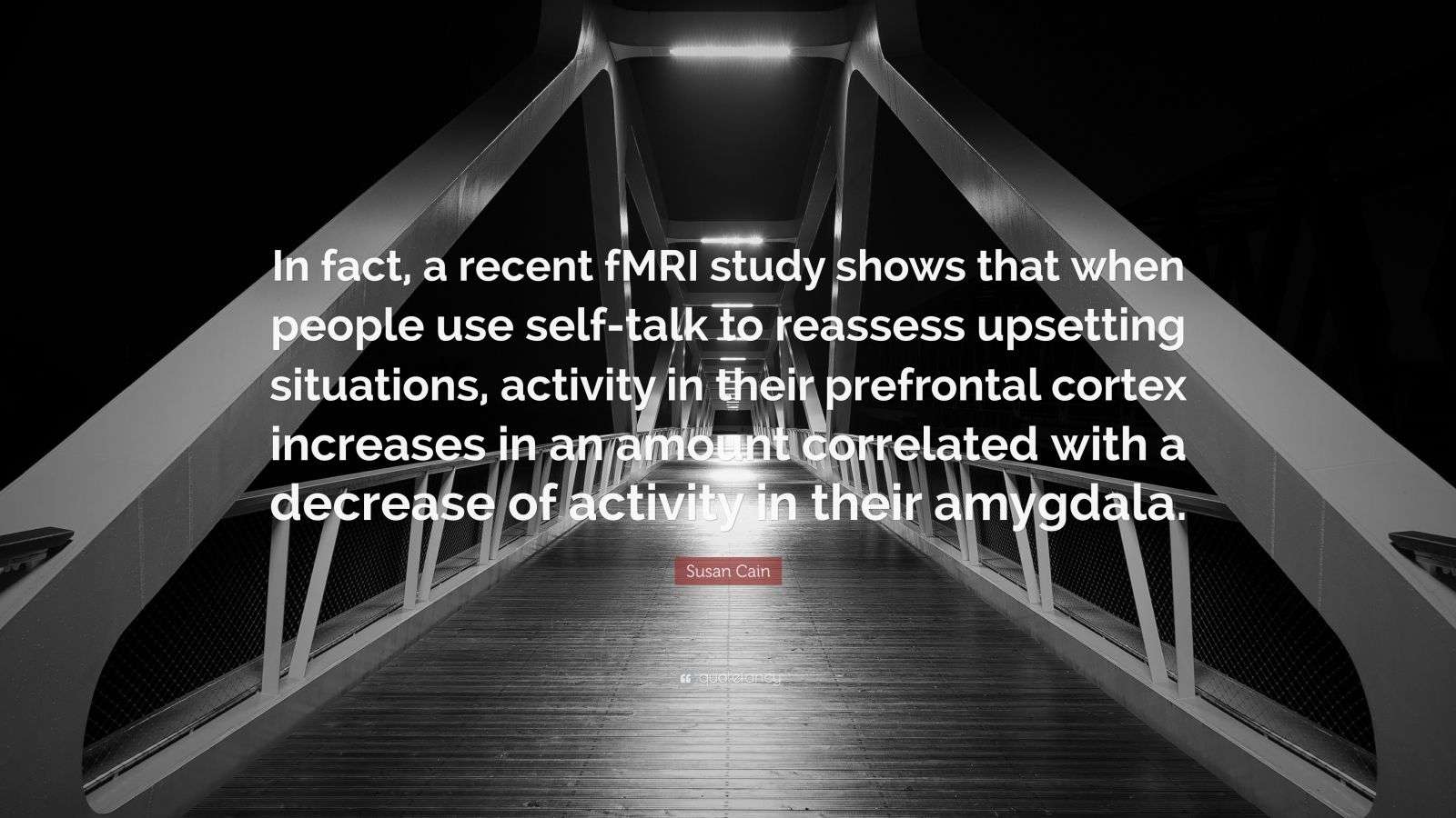 Susan Cain Quote: “In fact, a recent fMRI study shows that when people ...