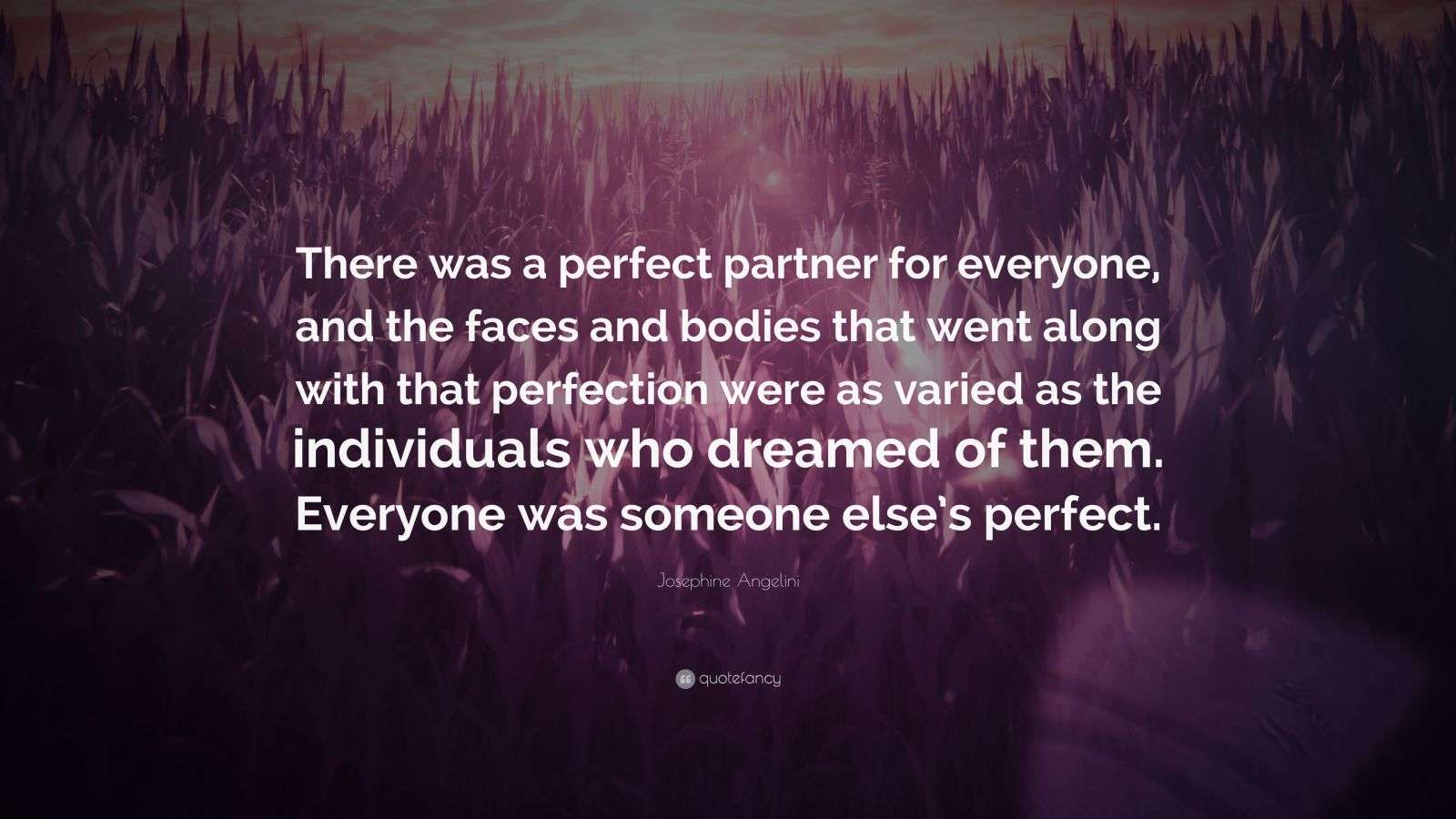 Josephine Angelini Quote: “There was a perfect partner for everyone ...