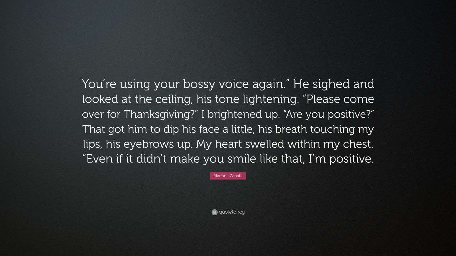 Mariana Zapata Quote: “You’re using your bossy voice again.” He sighed ...