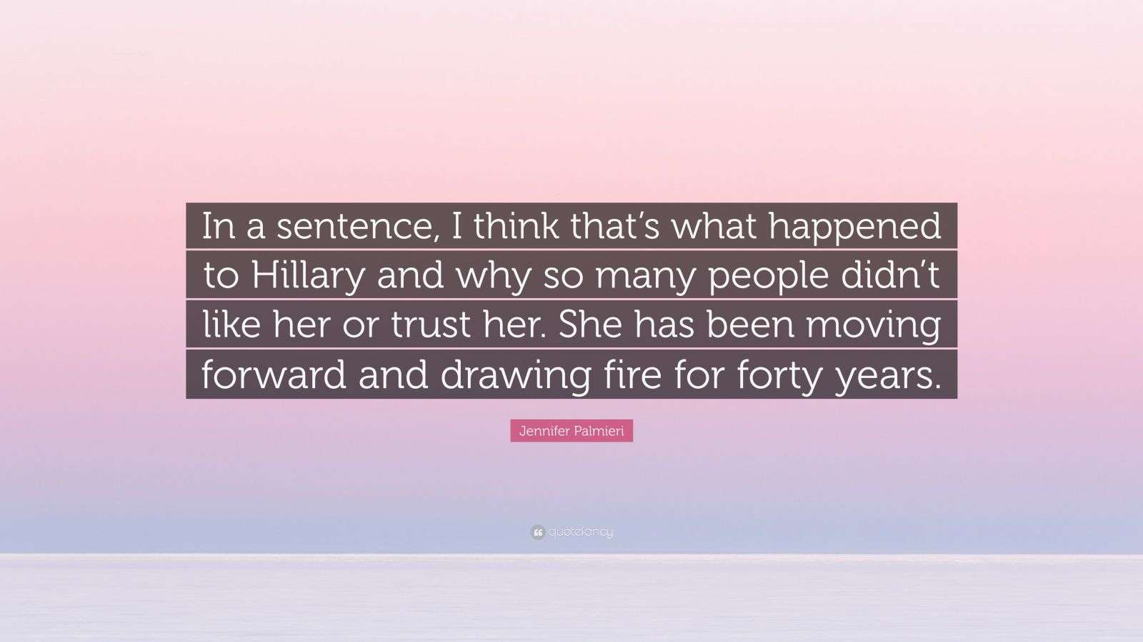 Jennifer Palmieri Quote: “In a sentence, I think that’s what happened ...