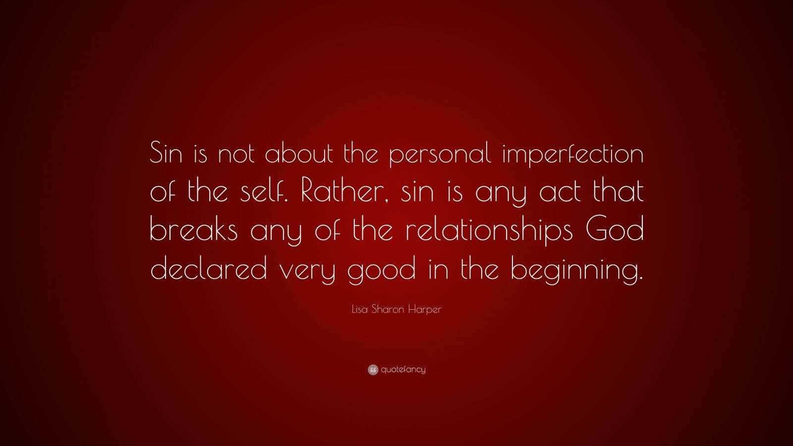 Lisa Sharon Harper Quote: “Sin is not about the personal imperfection ...