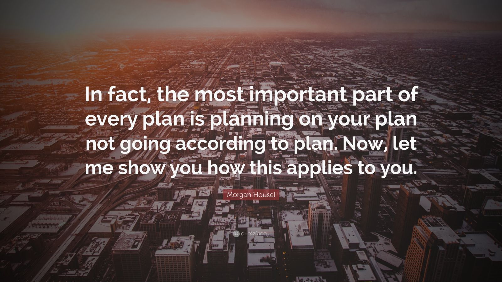 Morgan Housel Quote: “In fact, the most important part of every plan is ...