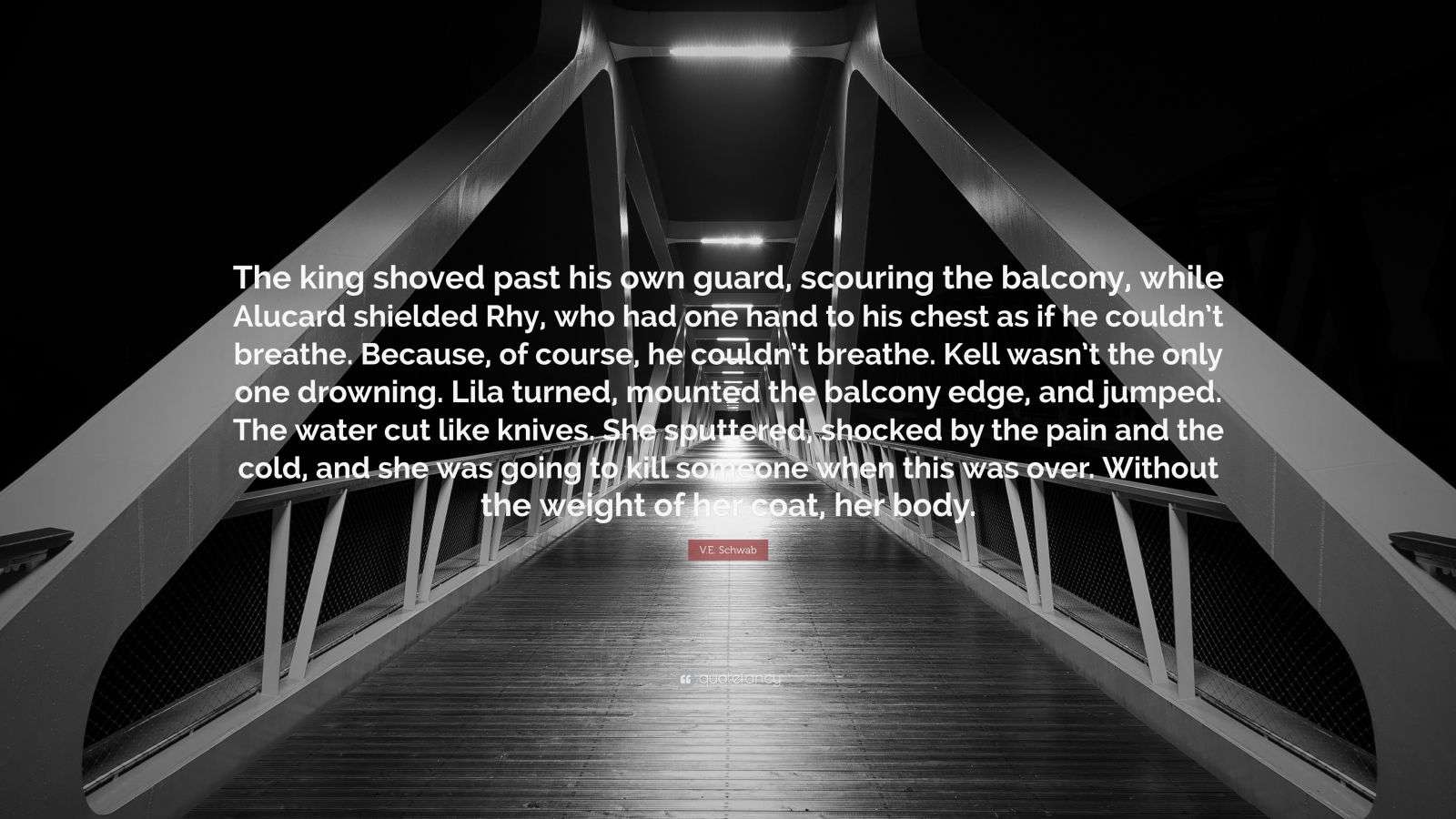 V.E. Schwab Quote: “The king shoved past his own guard, scouring the ...