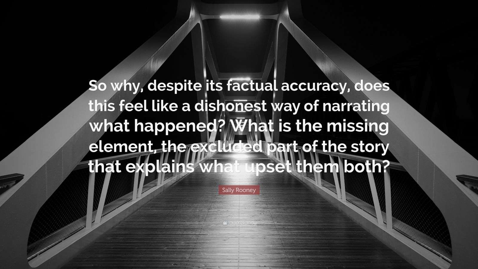 Sally Rooney Quote: “So why, despite its factual accuracy, does this ...