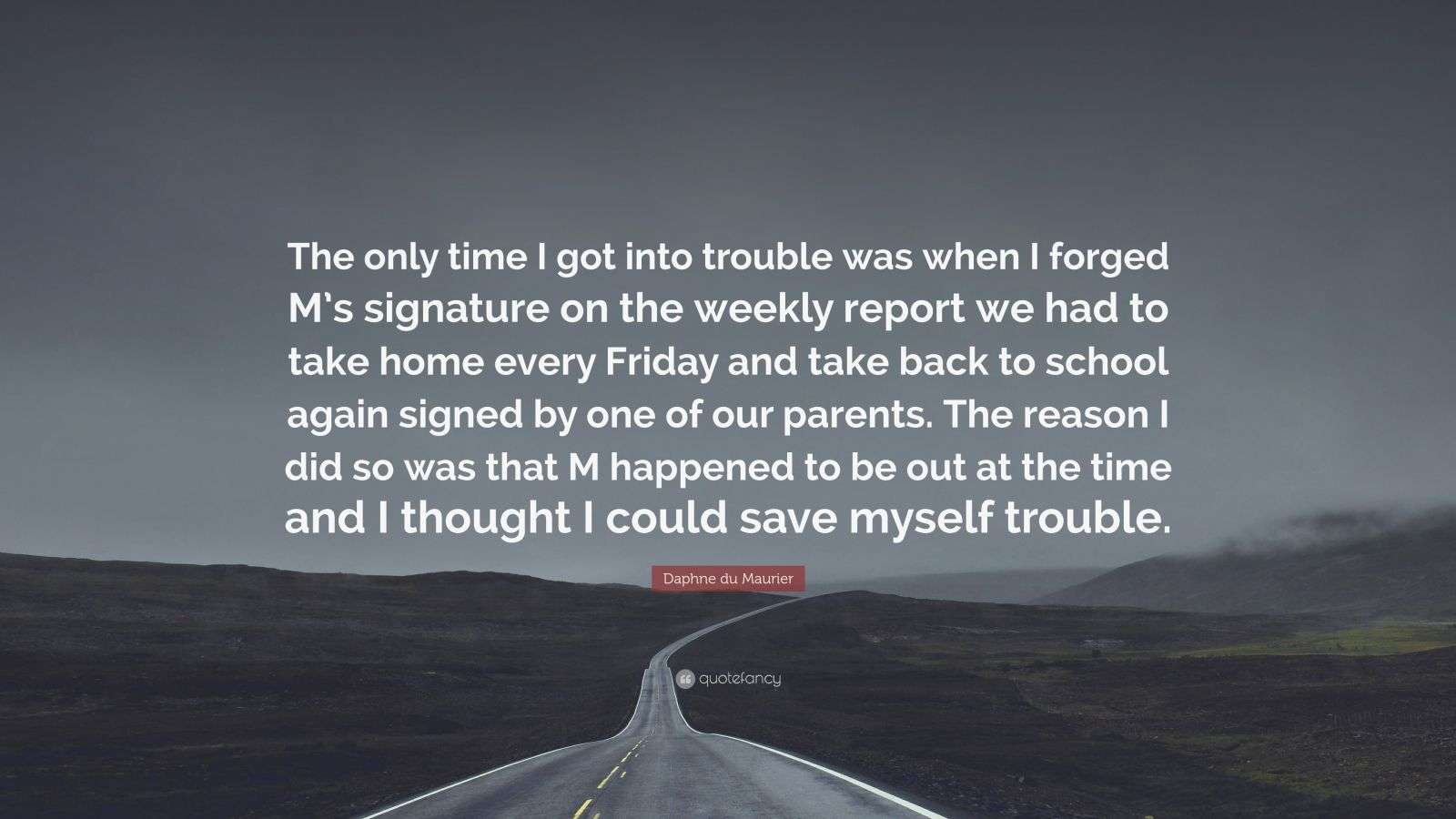 Daphne du Maurier Quote: “The only time I got into trouble was when I ...