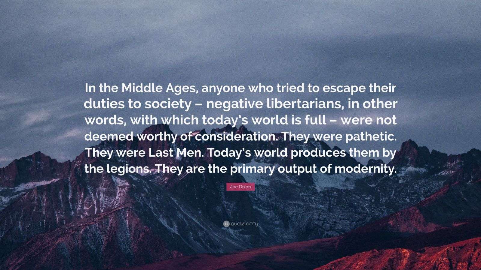 Joe Dixon Quote: “In the Middle Ages, anyone who tried to escape their ...
