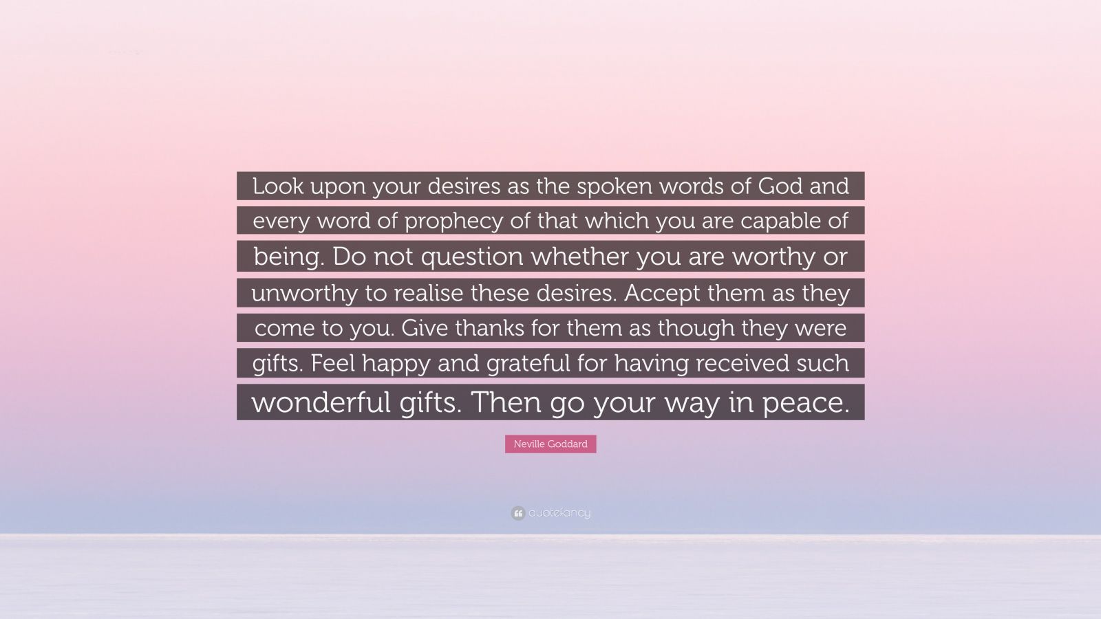 Neville Goddard Quote: “Look upon your desires as the spoken words of ...