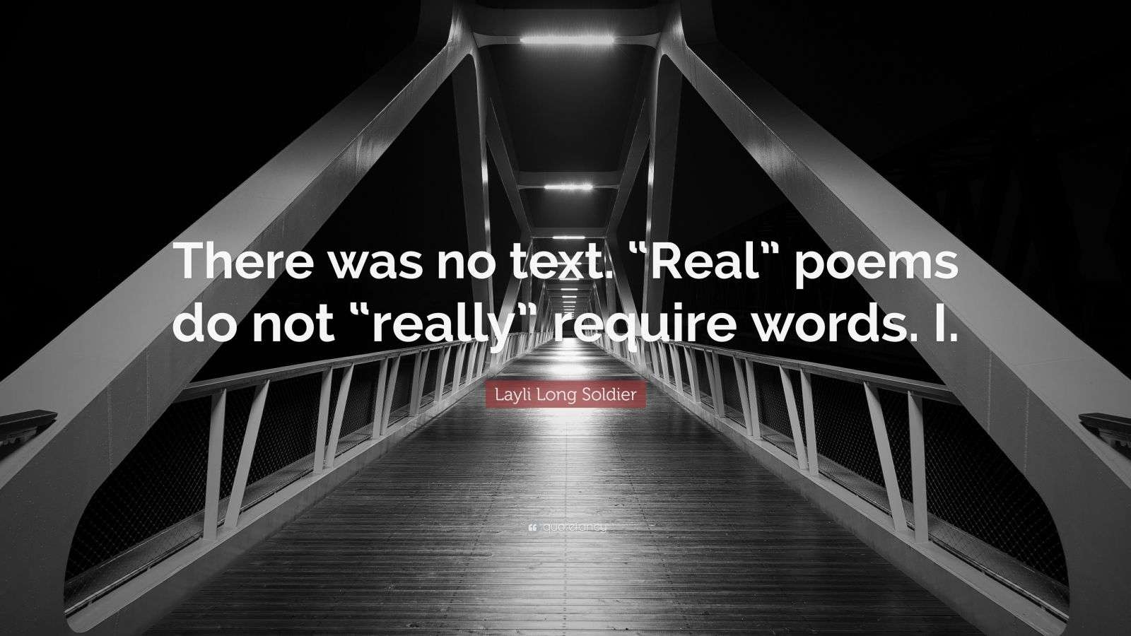 Layli Long Soldier Quote: “There was no text. “Real” poems do not ...