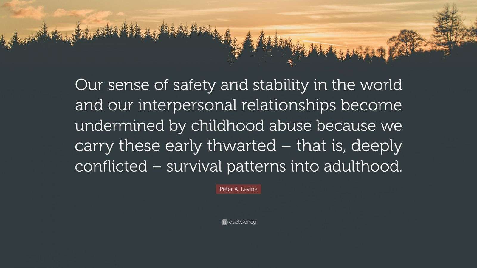 Peter A. Levine Quote: “Our sense of safety and stability in the world ...