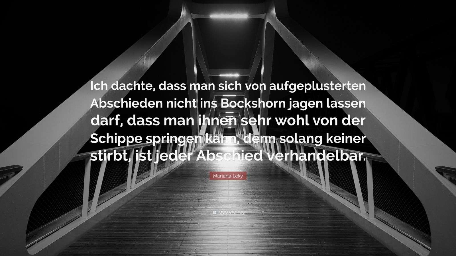 Mariana Leky Quote: “Ich dachte, dass man sich von aufgeplusterten ...