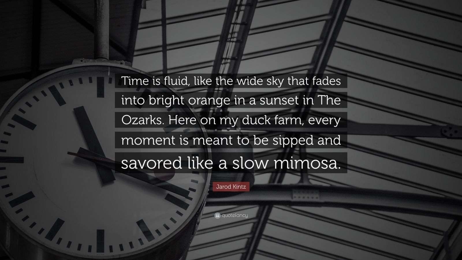 Jarod Kintz Quote: “Time is fluid, like the wide sky that fades into ...