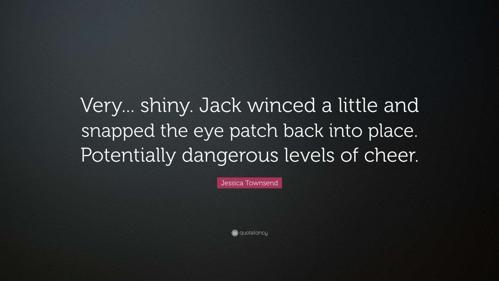 Jessica Townsend Quote: “Very... shiny. Jack winced a little and ...