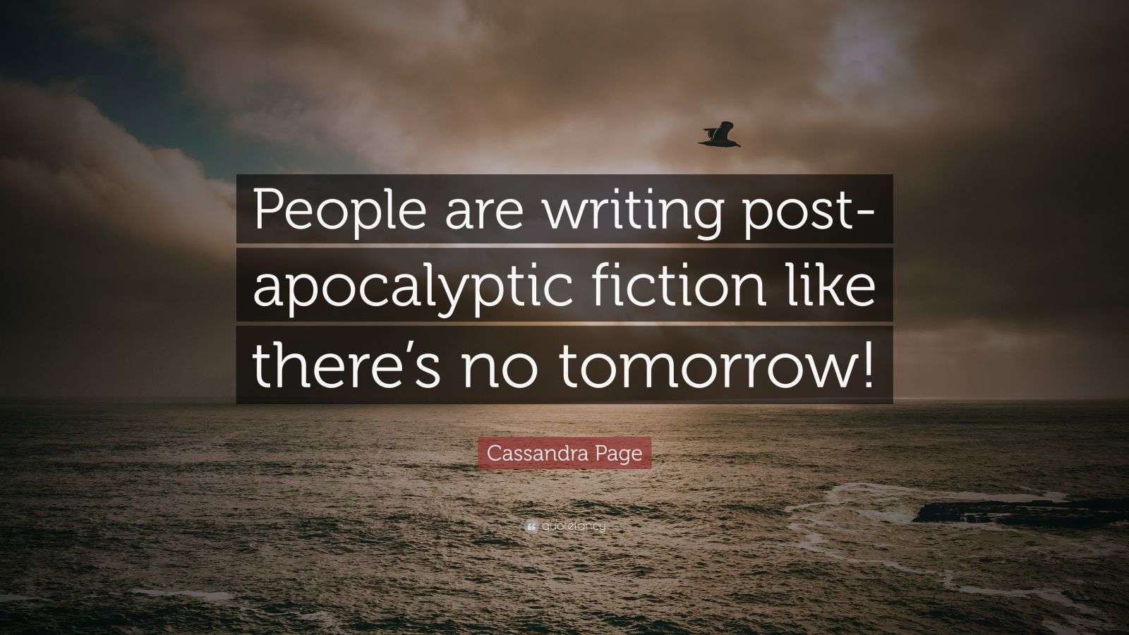 Cassandra Page Quote: “People are writing post-apocalyptic fiction like ...