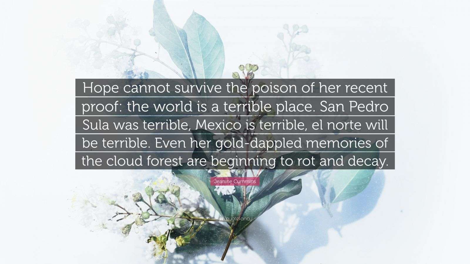 Jeanine Cummins Quote: “Hope cannot survive the poison of her recent ...