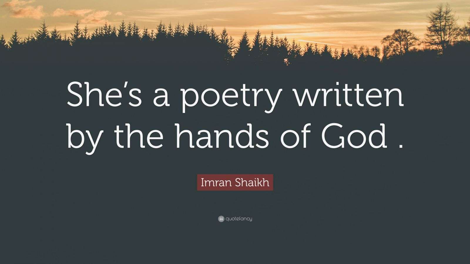Imran Shaikh Quote: “She’s a poetry written by the hands of God