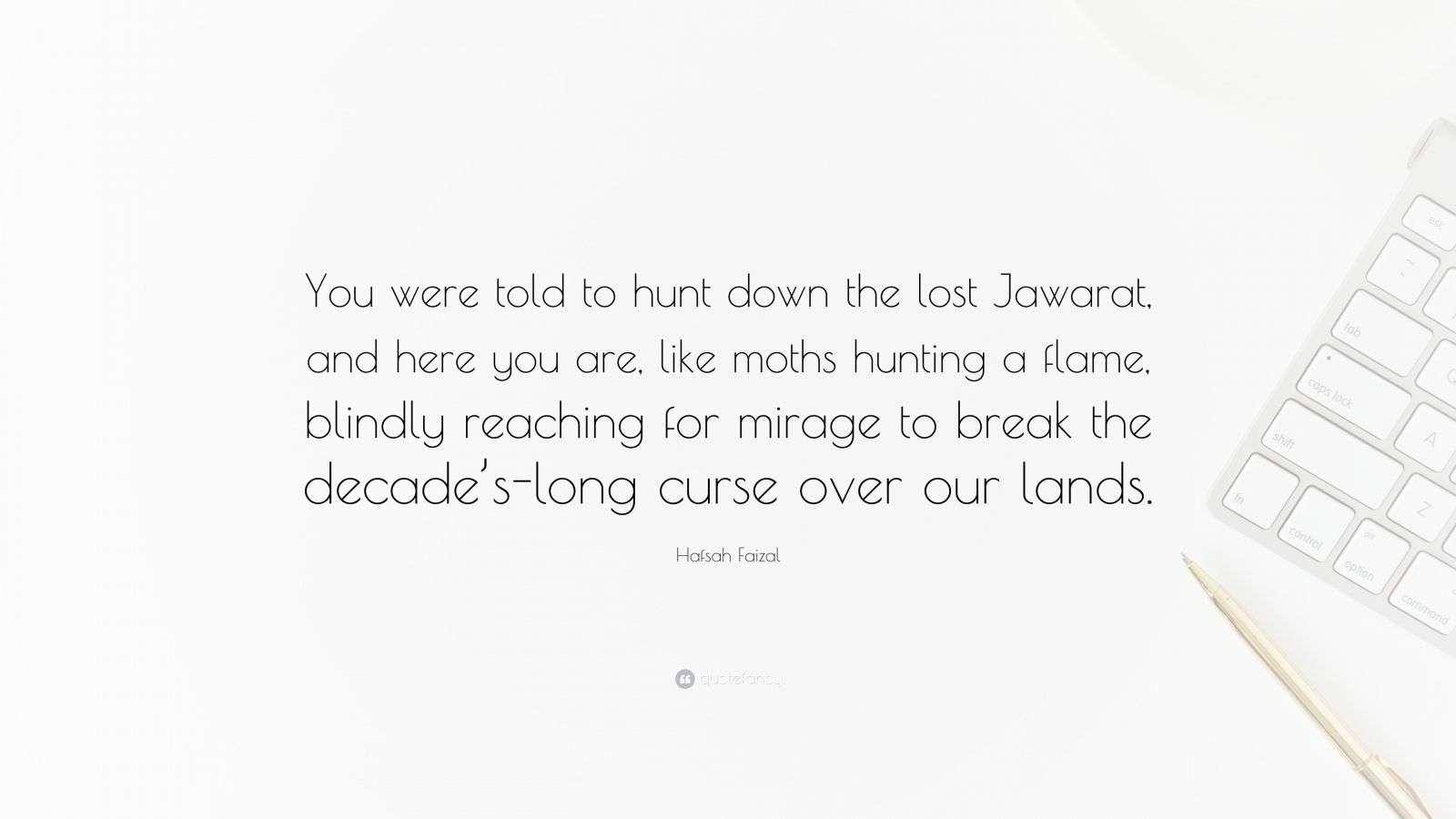 Hafsah Faizal Quote: “You were told to hunt down the lost Jawarat, and ...