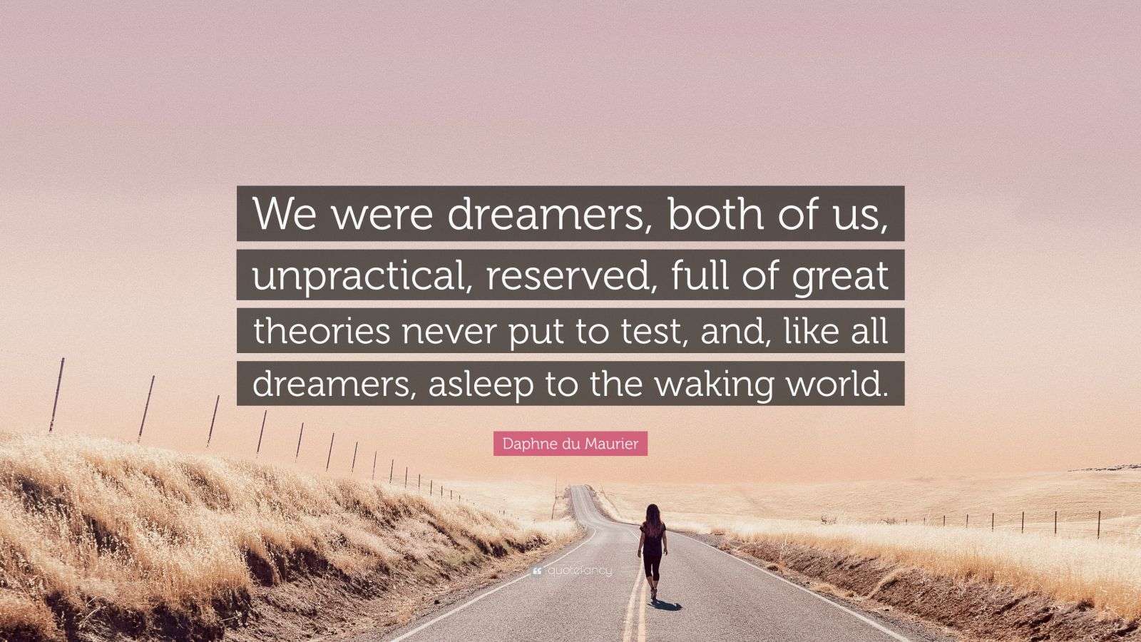 Daphne du Maurier Quote: “We were dreamers, both of us, unpractical ...
