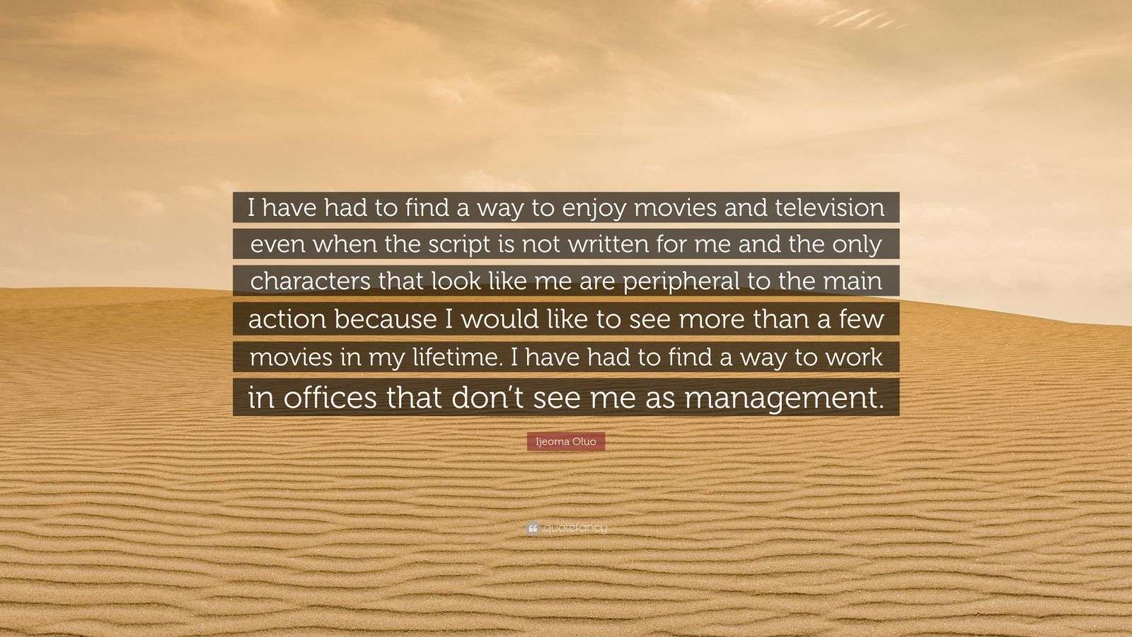 Ijeoma Oluo Quote: “I have had to find a way to enjoy movies and ...