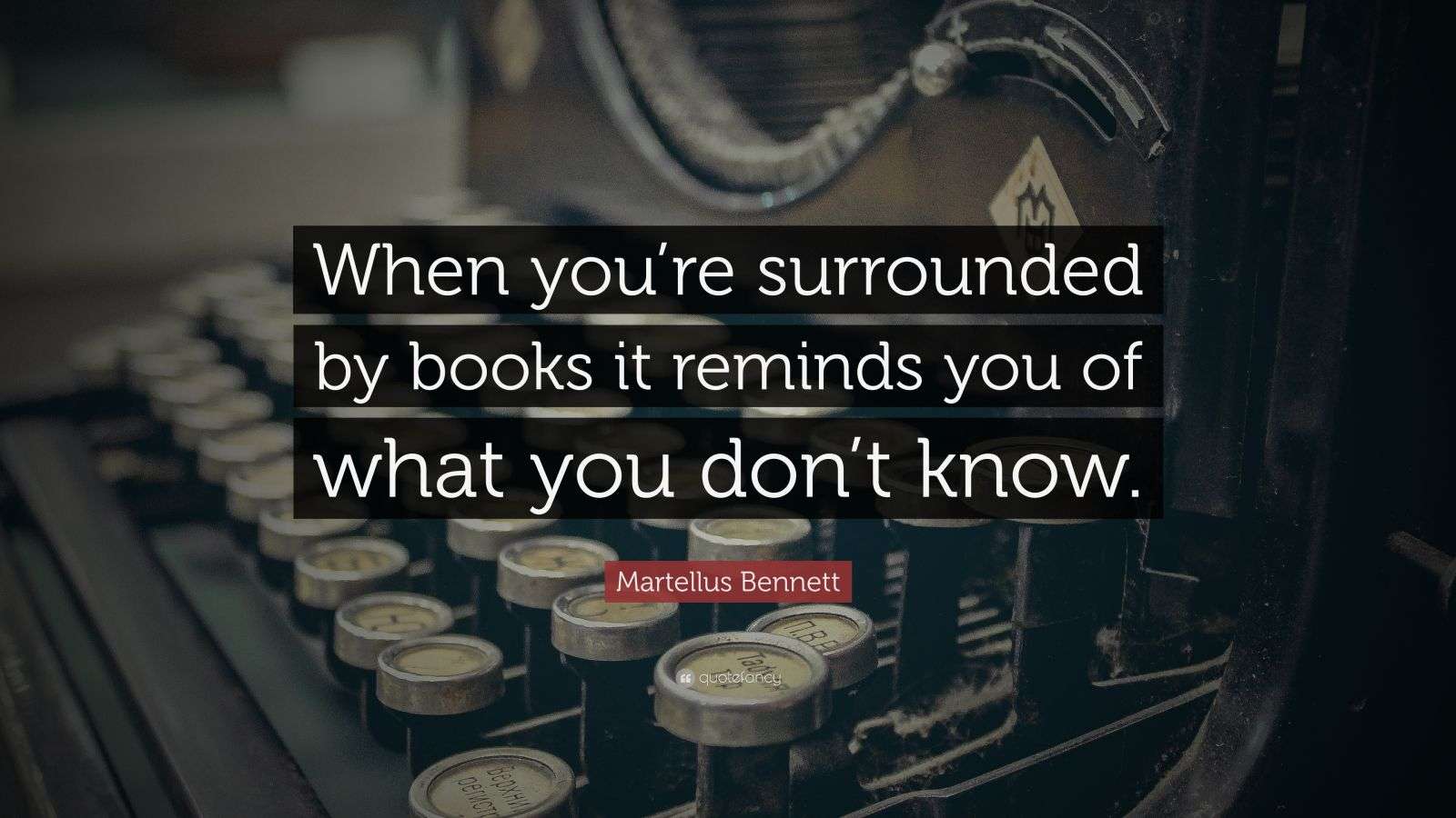 Martellus Bennett Quote: “When you’re surrounded by books it reminds ...