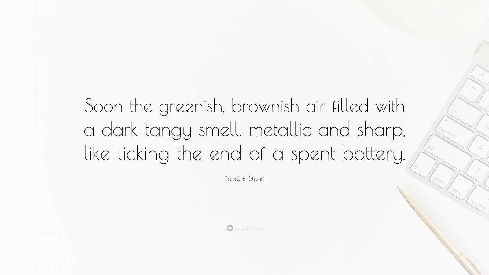 Douglas Stuart Quote: “Soon the greenish, brownish air filled with a ...