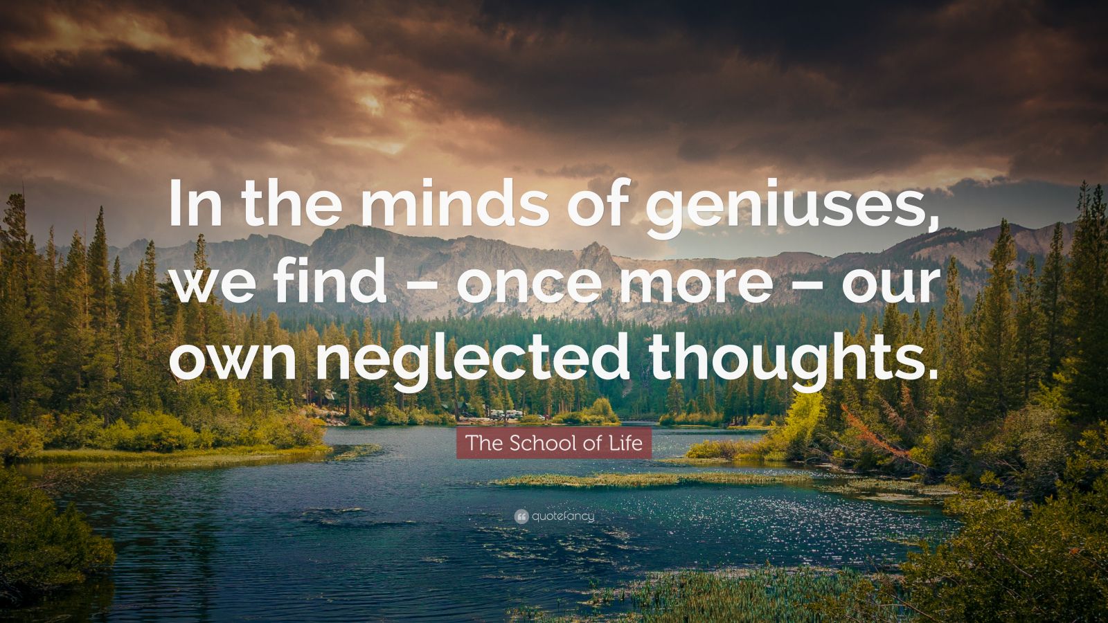 The School of Life Quote: “In the minds of geniuses, we find – once ...