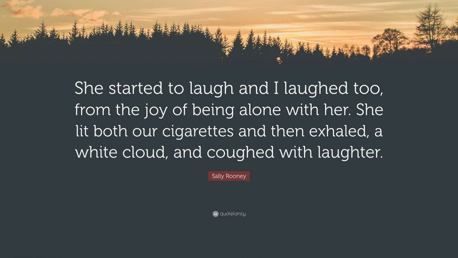 Sally Rooney Quote: “She started to laugh and I laughed too, from the ...
