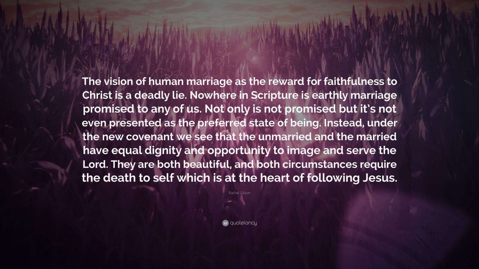 Rachel Gilson Quote: “The vision of human marriage as the reward for ...