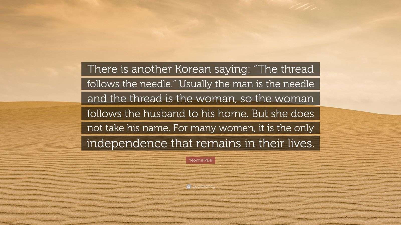 Yeonmi Park Quote: “There is another Korean saying: “The thread follows ...