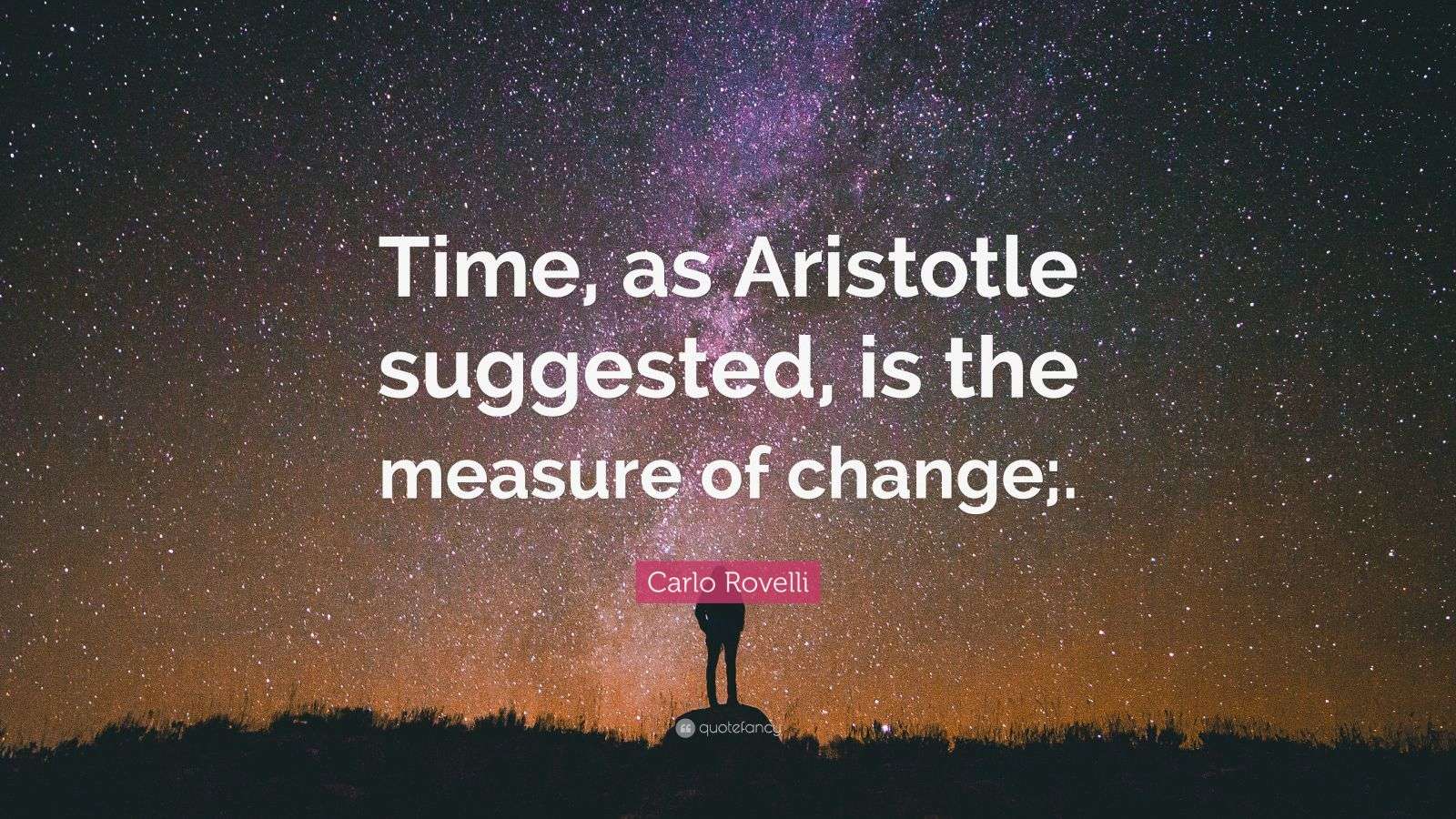 Carlo Rovelli Quote: “Time, as Aristotle suggested, is the measure of ...
