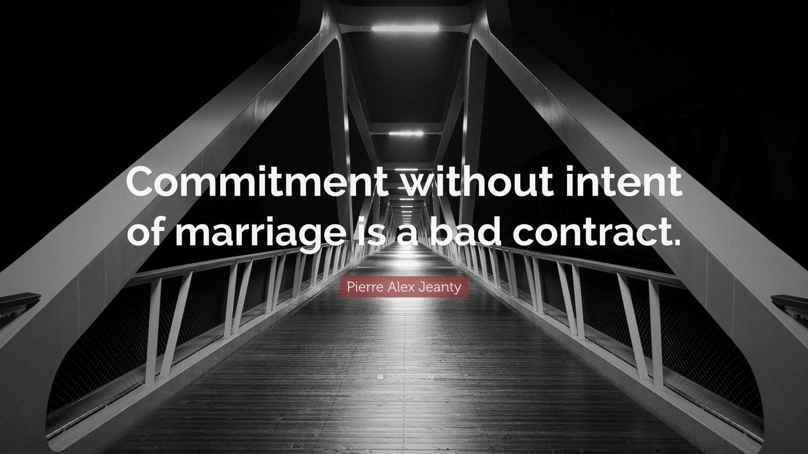 Pierre Alex Jeanty Quote: “Commitment without intent of marriage is a ...