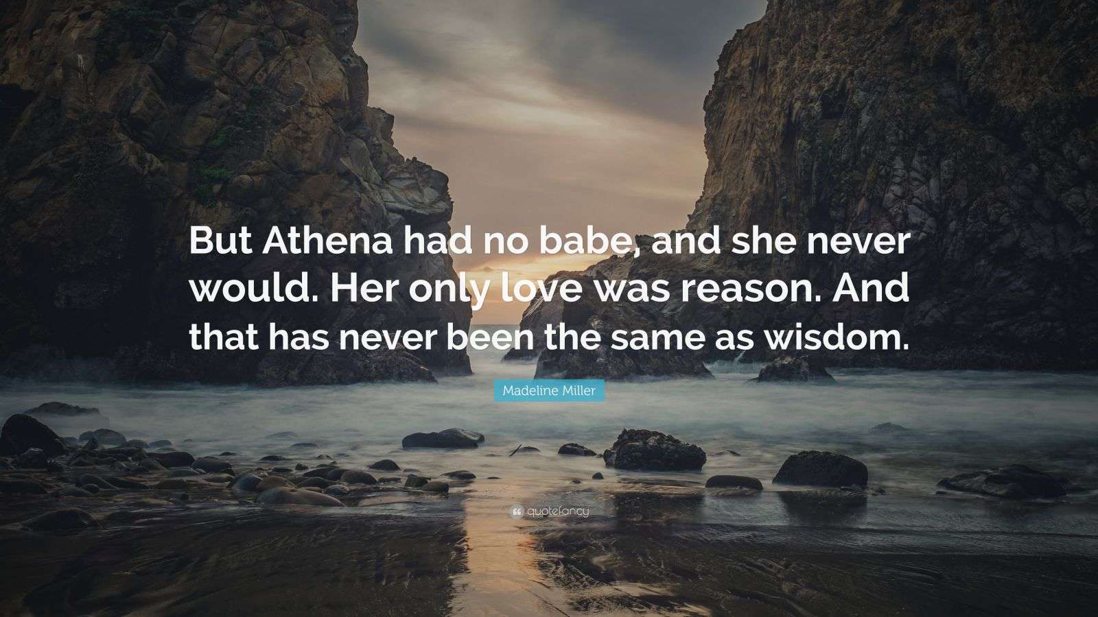 Madeline Miller Quote: “But Athena had no babe, and she never would ...