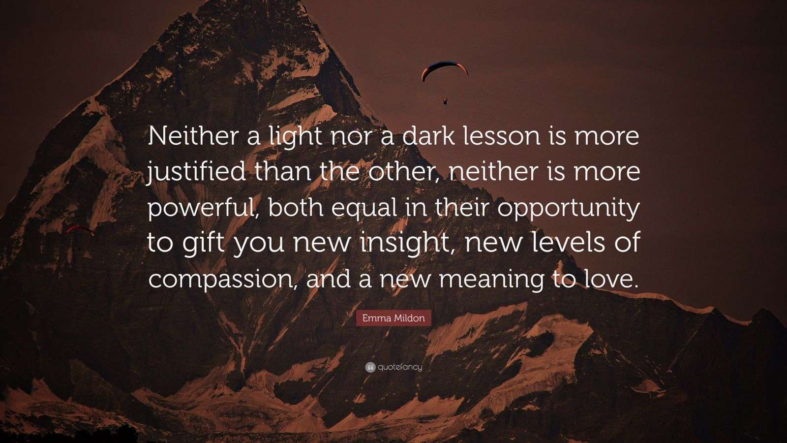 Emma Mildon Quote: “Neither a light nor a dark lesson is more justified ...