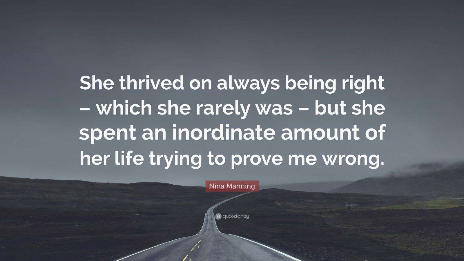 Nina Manning Quote: “She thrived on always being right – which she ...