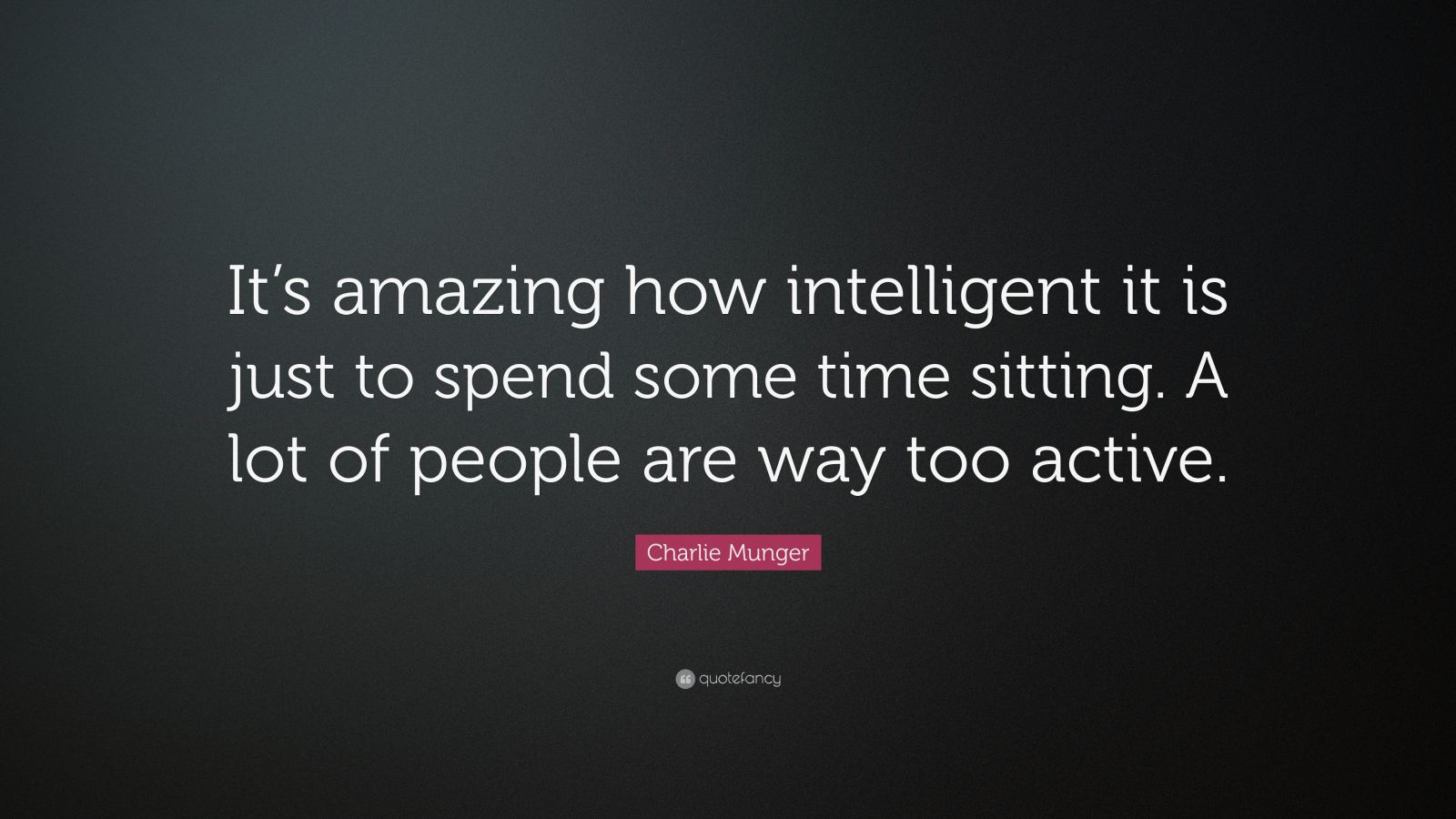 Charlie Munger Quote: “It’s amazing how intelligent it is just to spend ...