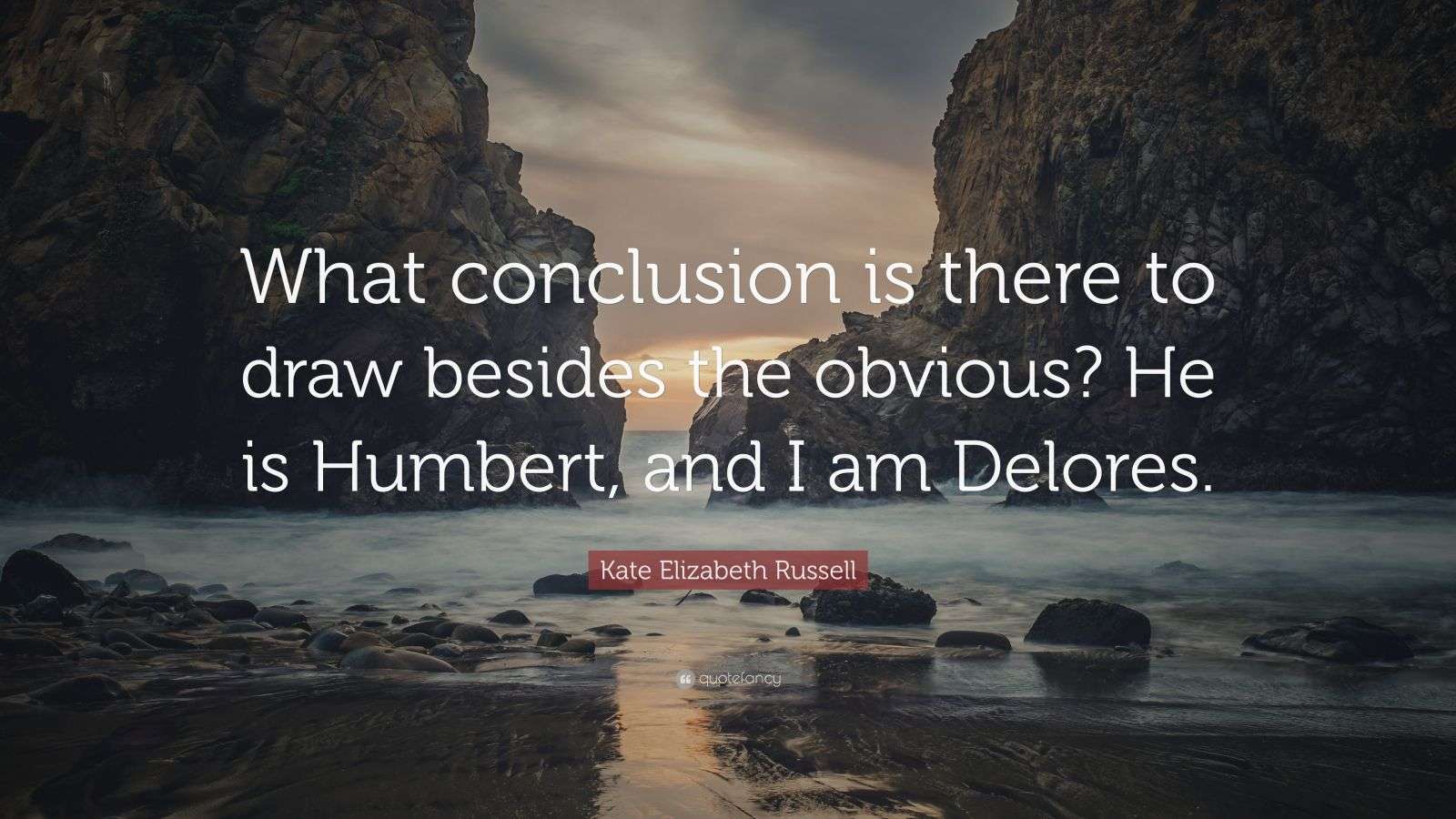 Kate Elizabeth Russell Quote: “What conclusion is there to draw besides ...